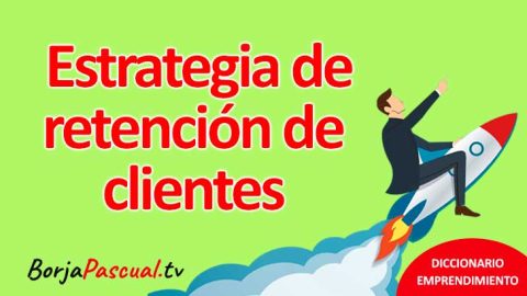 ¿Qué es la Estrategia de Retención de Clientes?