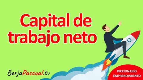 ¿Qué es el Capital de Trabajo Neto?: Importancia y Cálculo
