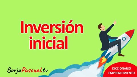 ¿Qué es un Inversión Inicial:? y Cómo Afecta a tu Negocio